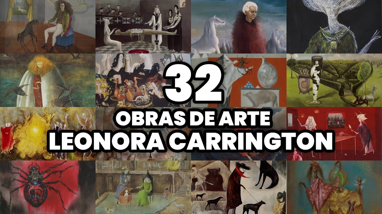 TODAS las OBRAS DE ARTE de LEONORA CARRINGTON | PINTORA SURREALISTA MEXICANA
