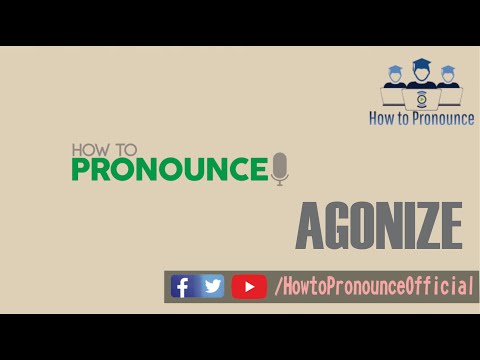 How to Pronounce Agonize