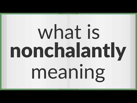 Nonchalantly | meaning of Nonchalantly
