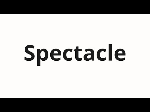 How to pronounce Spectacle