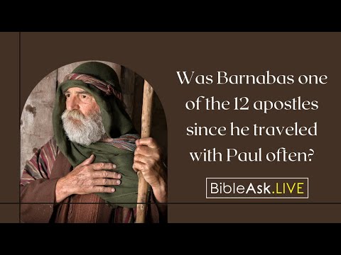 Was Barnabas one of the 12 apostles since he traveled with Paul often?