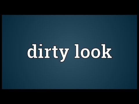 Dirty look Meaning