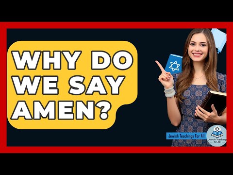 Why Do We Say Amen? - Jewish Teachings For All