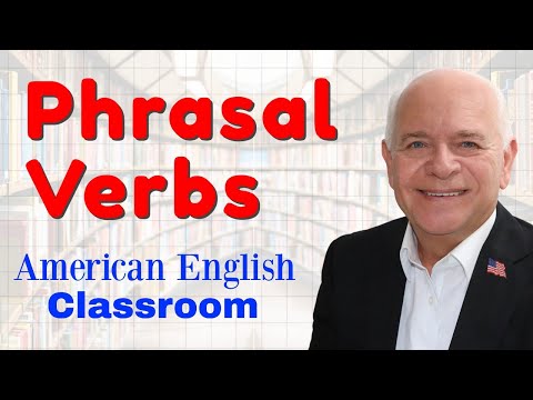What Are Phrasal Verbs? Explained in American English! | English Grammar Lessons