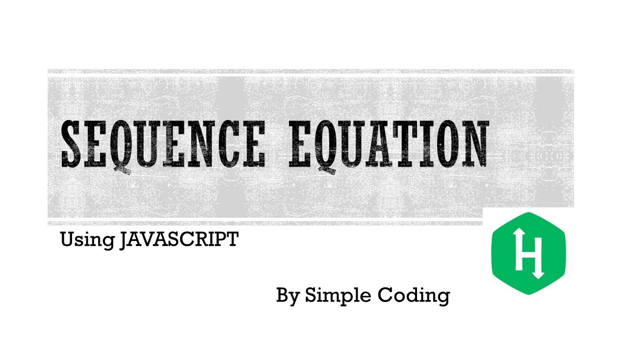 Hackerrank - Solved Sequence equation using Javascript