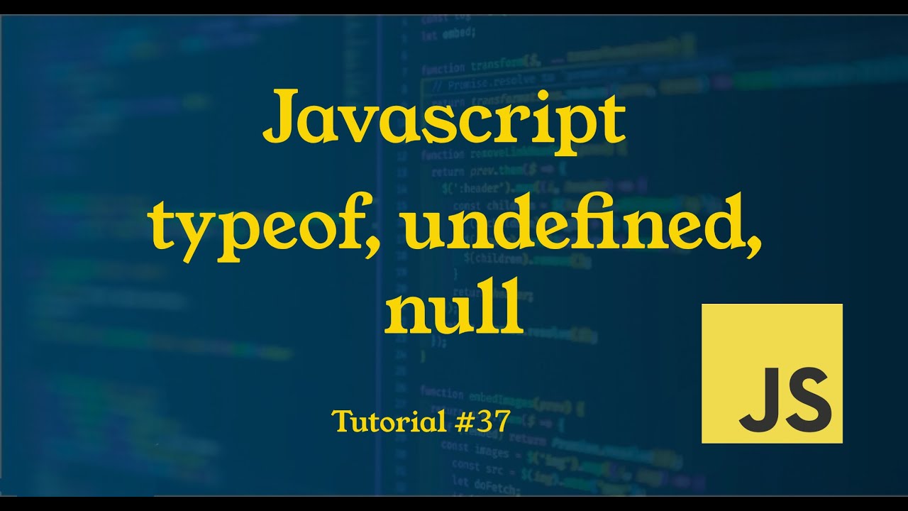 Typeof, undefined and null in Javascript || Tutorial #37 || JavaScript Tutorial