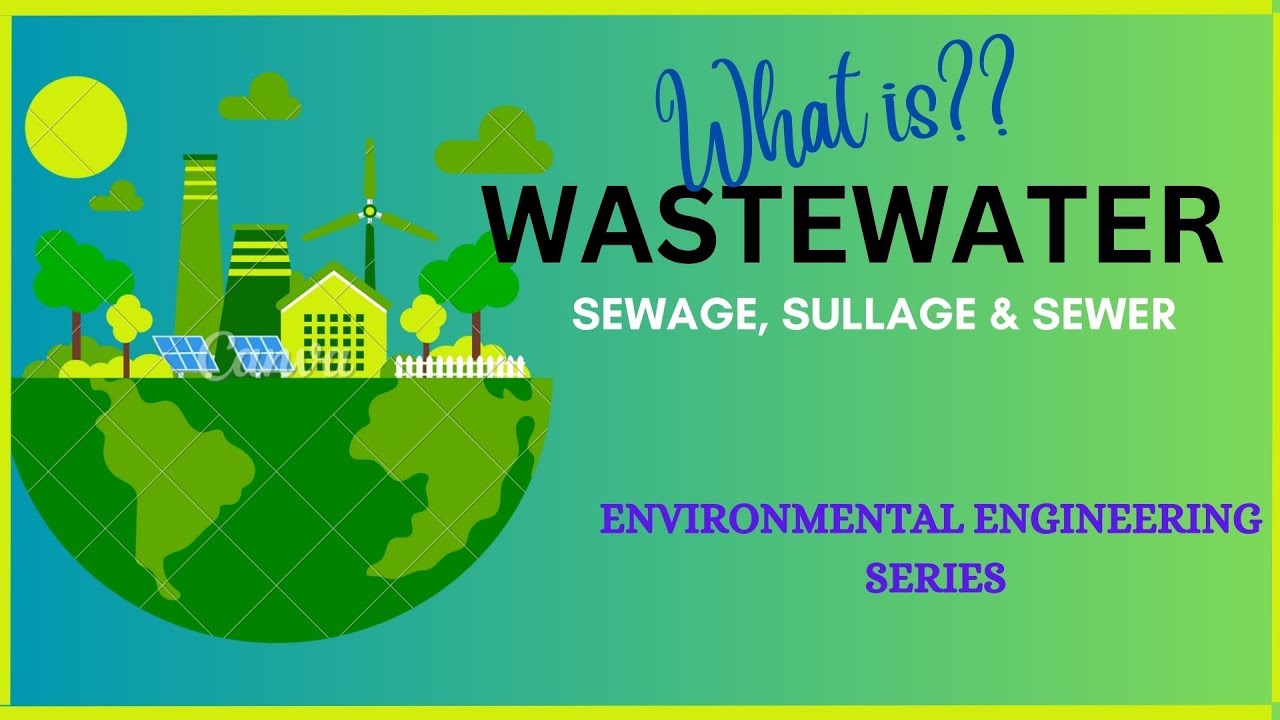 What is Wastewater? Sullage, Sewage and Sewer
