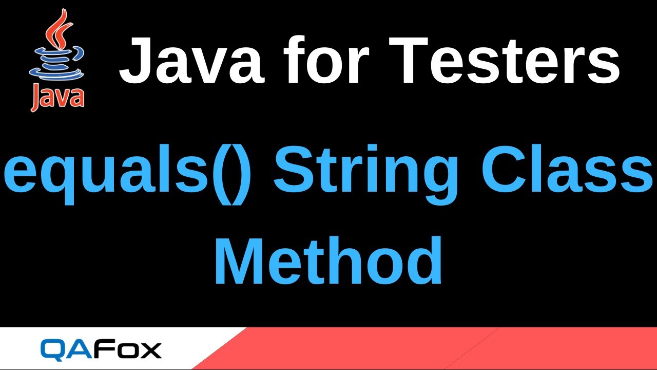 Java for Testers - Part 94 - equals() String method