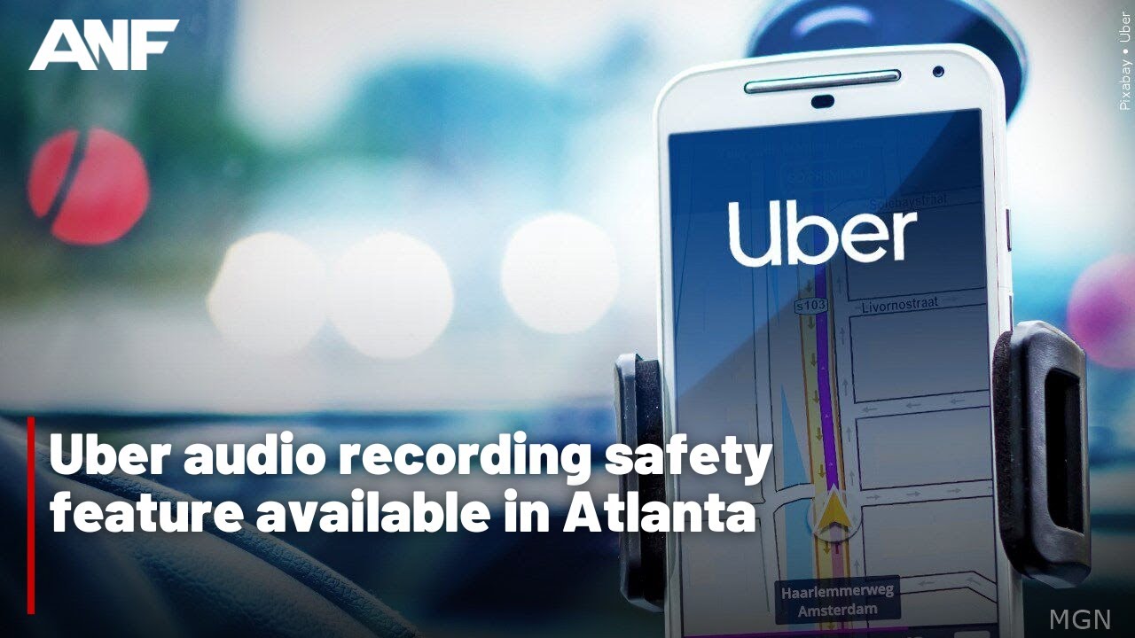 Uber audio recording safety feature available in Atlanta