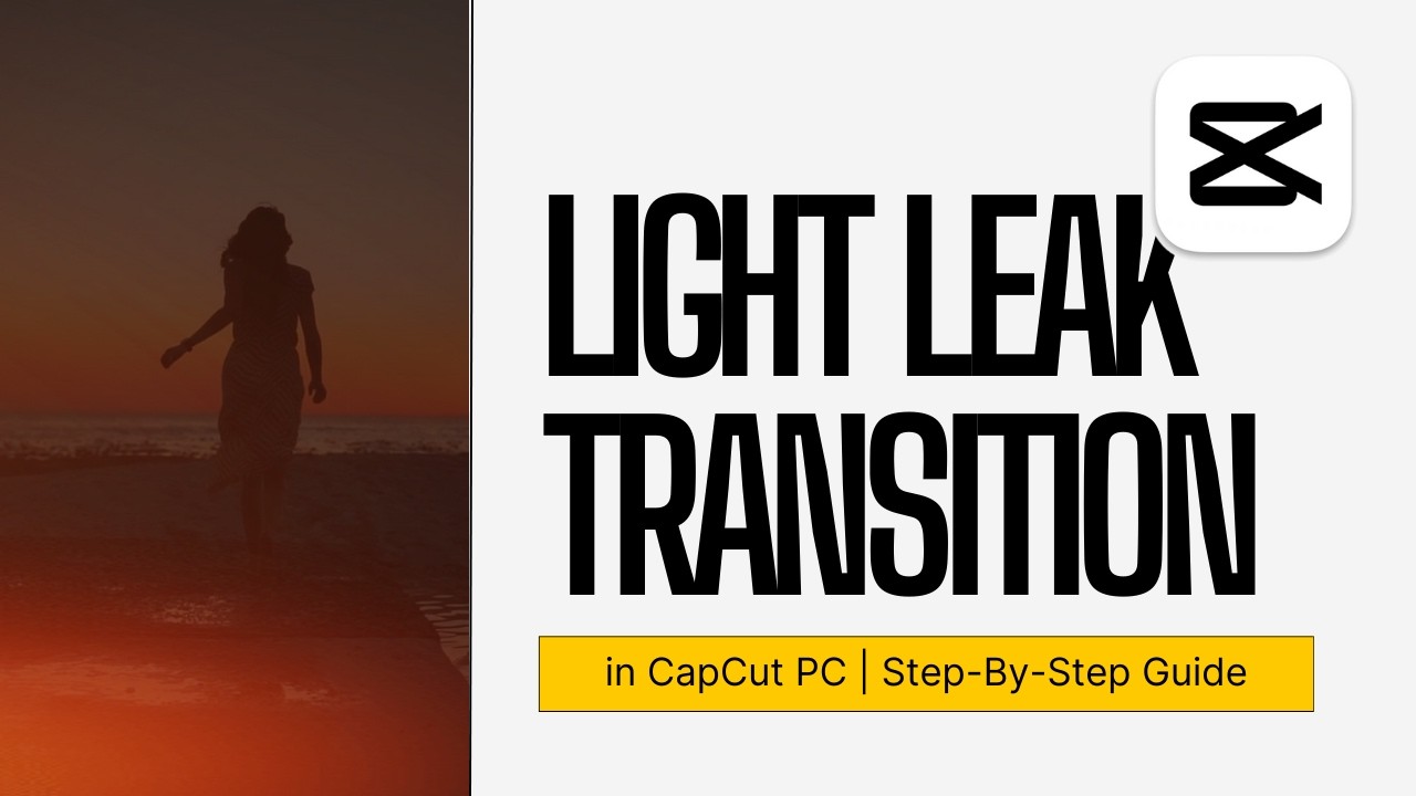 Creating a Light Leak Transition Effect in CapCut PC | Easy Tutorial