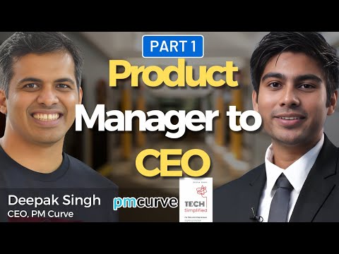 Part 1 - From Product Manager to CEO | Ft Deepak Singh, CEO of PMCurve