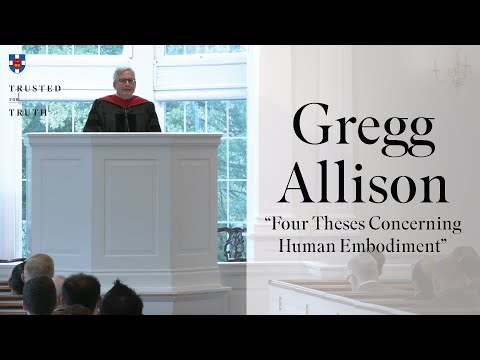Gregg Allison - "Four Theses Concerning Human Embodiment"