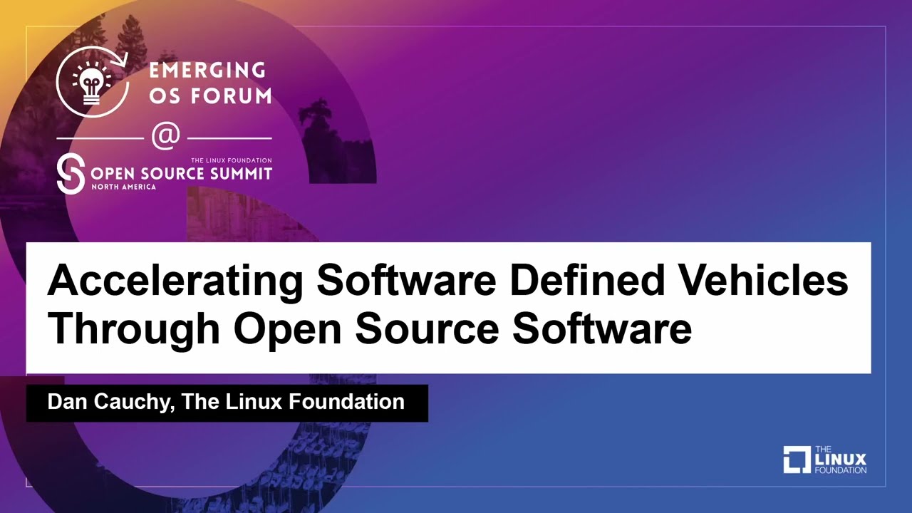 Accelerating Software Defined Vehicles Through Open Source Software - Dan Cauchy
