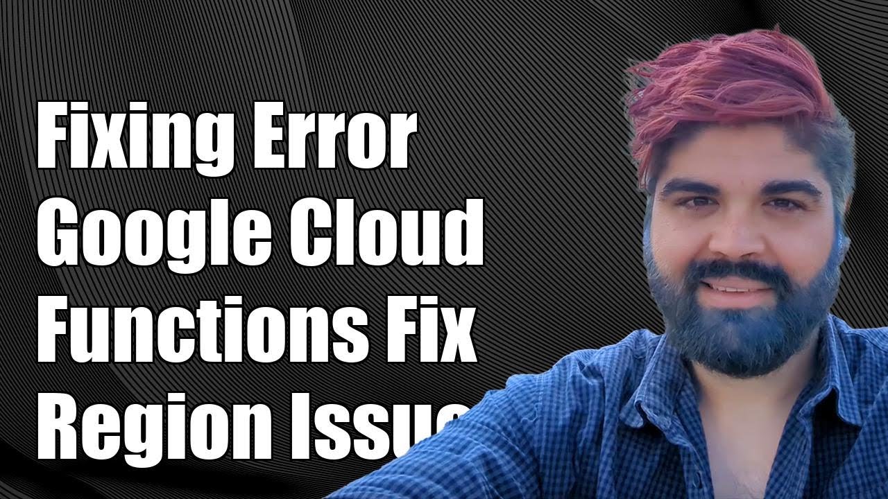 Fixing 'Failed to Initialize a Region' Error in Google Cloud Functions
