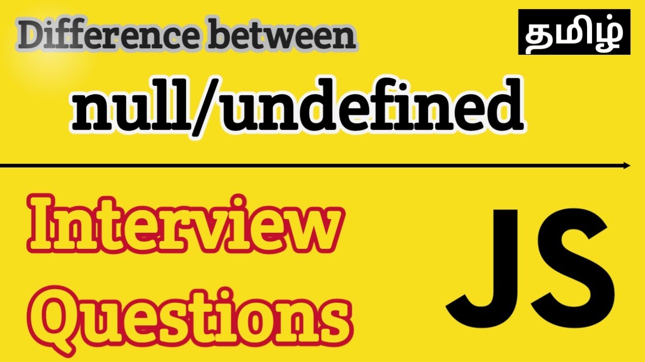 Javascript Interview Questions | Difference between null & undefined? | in Tamil