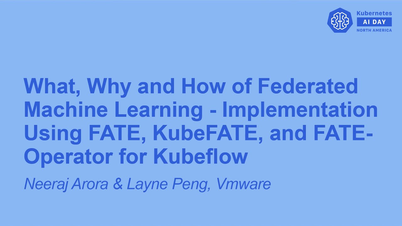 What, Why and How of Federated Machine Learning – Implementation Using...  Neeraj Arora & Layne Peng