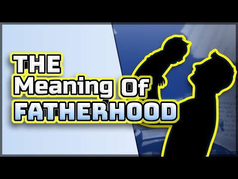 The Meaning of Fatherhood