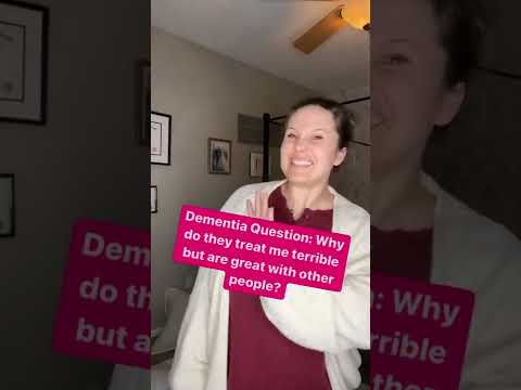 Dementia Question: Why do they treat me terrible but are great with other people?
