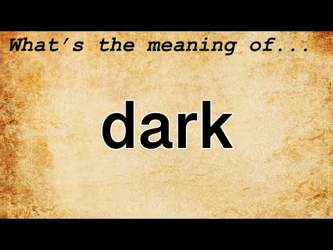 Dark Meaning : Definition of Dark