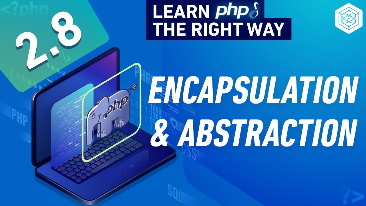 PHP - Encapsulation & Abstraction -  Full PHP 8 Tutorial