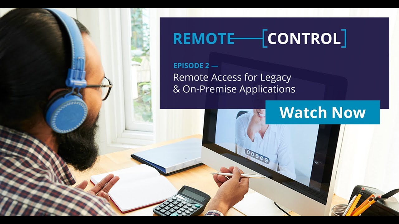 Remote Access for Your Legacy & On-Premise Applications