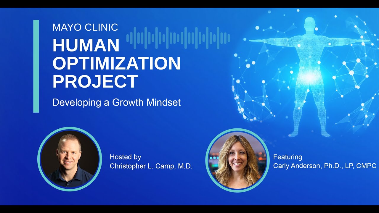 Mayo Clinic Human Optimization Project: Developing a Growth Mindset E36