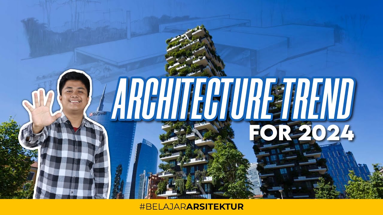 TREND DESAIN ARSITEKTUR 2024 : INOVASI DAN KEBERLANJUTAN UNTUK MASA DEPAN