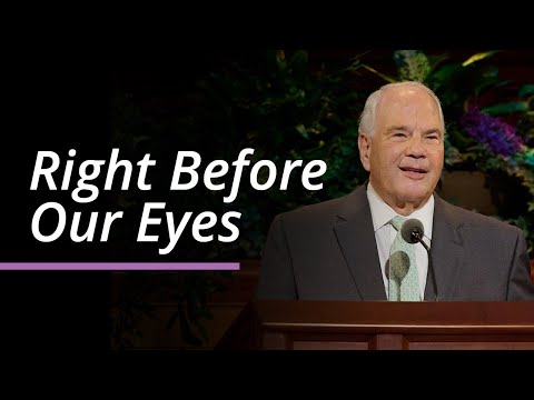Right Before Our Eyes | Ronald A. Rasband | April 2025 General Conference