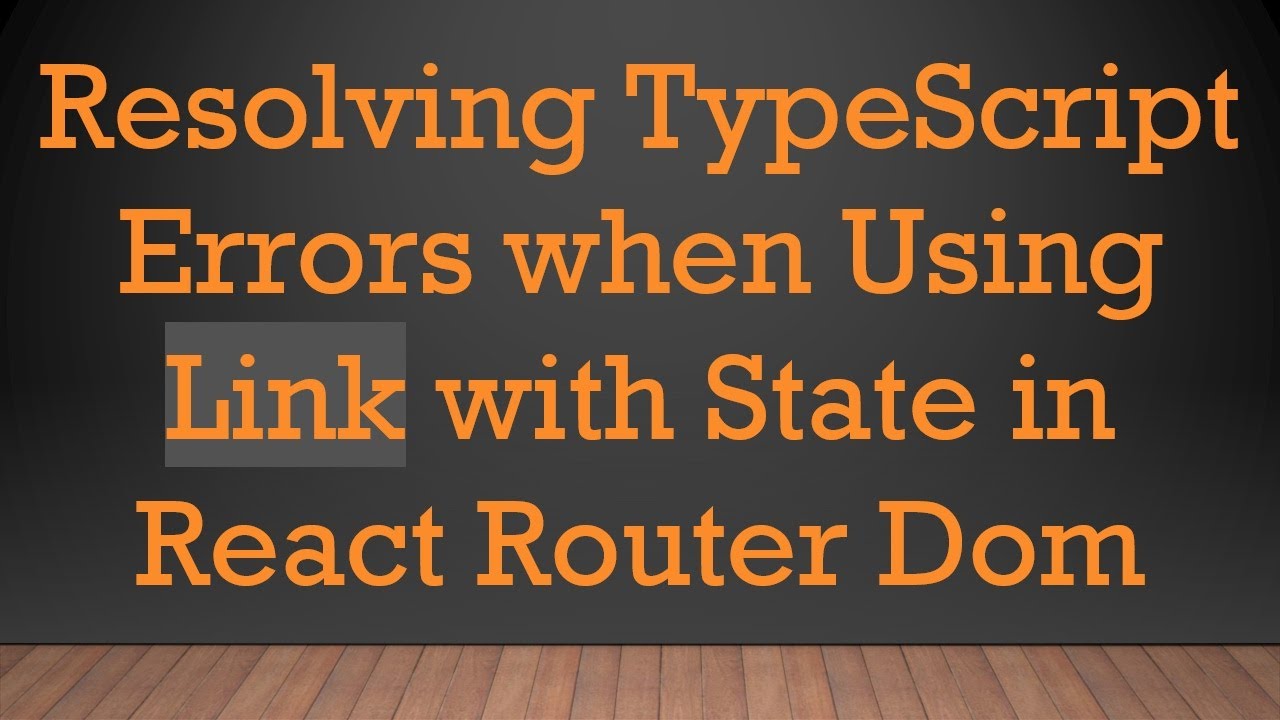 Resolving TypeScript Errors when Using Link with State in React Router Dom