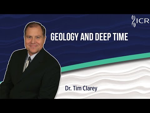 Geology and Deep Time | Dr. Tim Clarey, Ph.D.