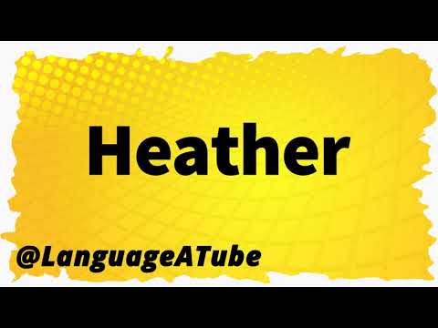 Heather Pronunciation ⚡️ How To Pronounce Heather!