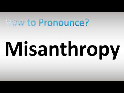 How to Pronounce Misanthropy