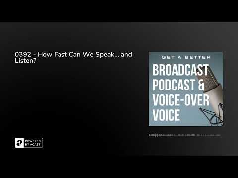 0392 - How Fast Can We Speak… and Listen?