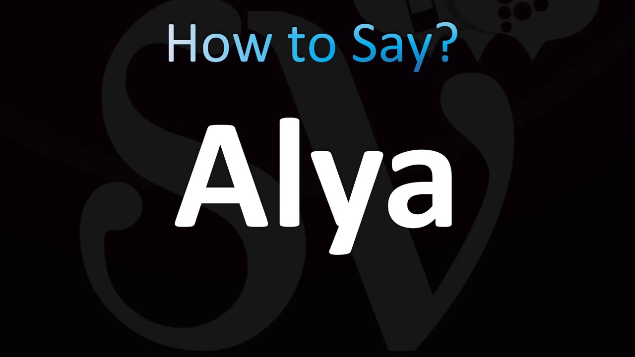 How to Pronounce Alya (Correctly!)