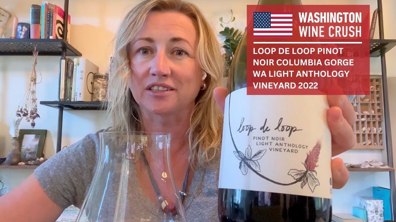 Washington Wine Crush: Loop de Loop Pinot Noir Columbia Gorge WA Light Anthology Vineyard 2022