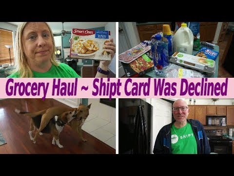 GROCERY HAUL ~ SHIPT CARD WAS DECLINED