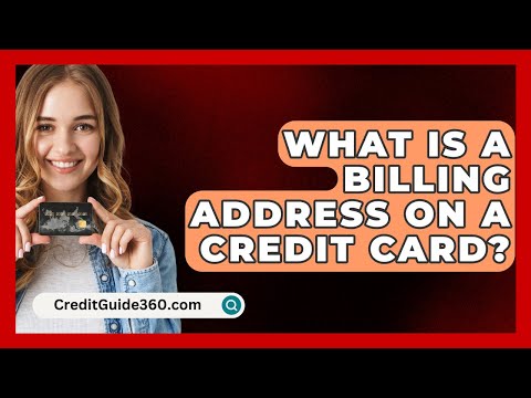 What Is a Billing Address on a Credit Card? - CreditGuide360.com