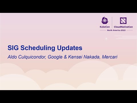 SIG Scheduling Updates - Aldo Culquicondor, Google & Kensei Nakada, Mercari
