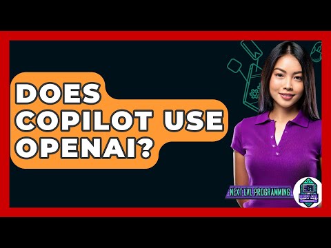Does Copilot Use OpenAI? - Next LVL Programming
