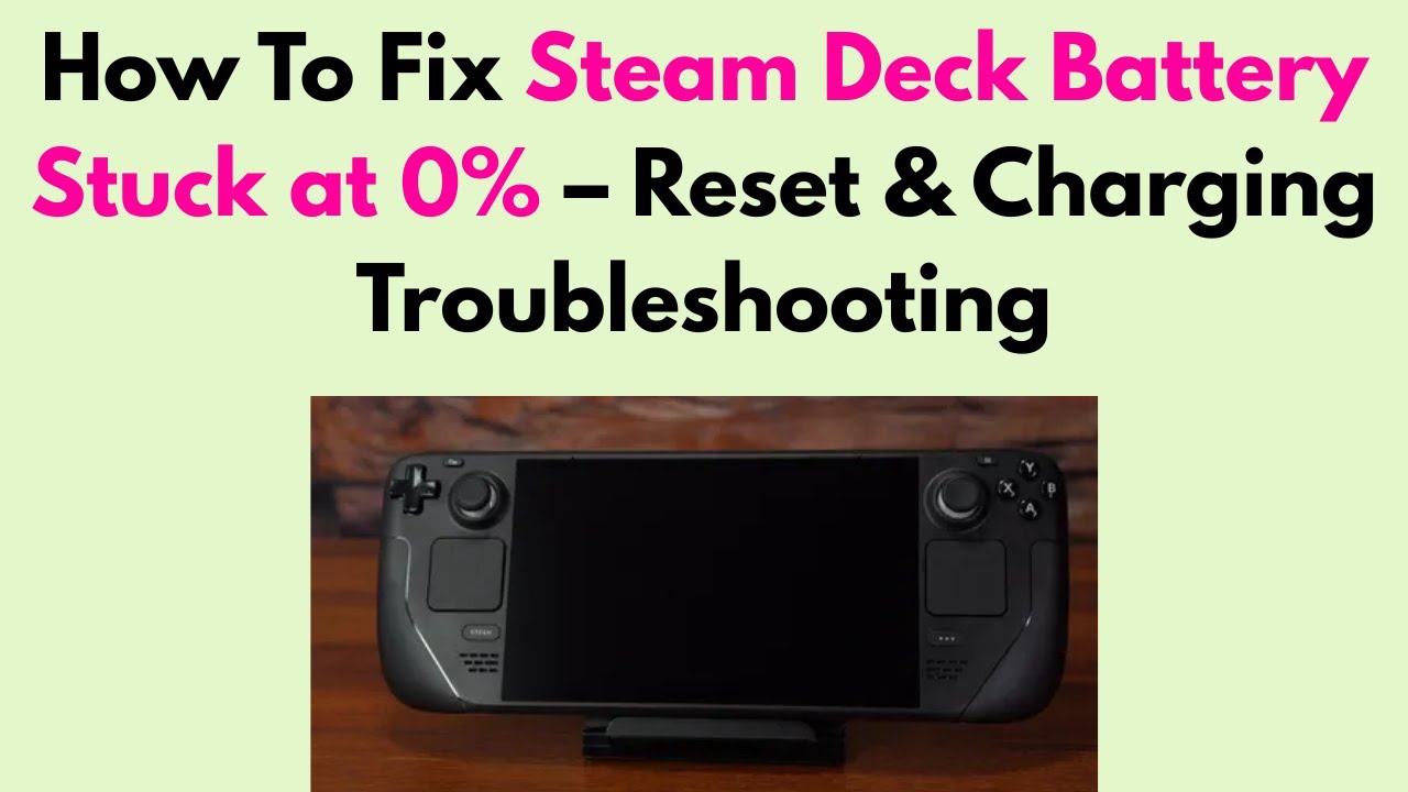 How To Fix Steam Deck Battery Stuck at 0% – Reset & Charging Troubleshooting
