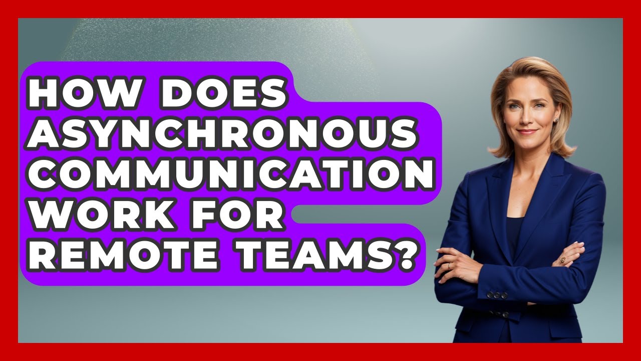 How Does Asynchronous Communication Work For Remote Teams? - The Time Management Pro