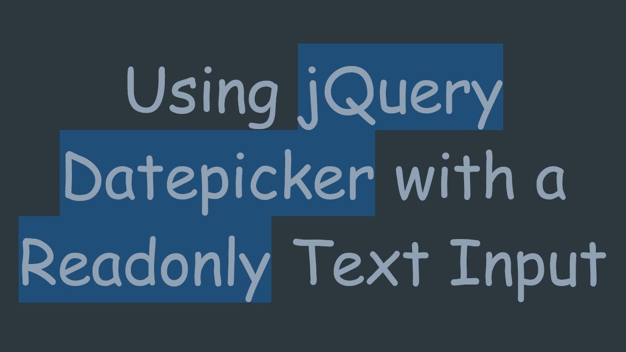 Using jQuery Datepicker with a Readonly Text Input