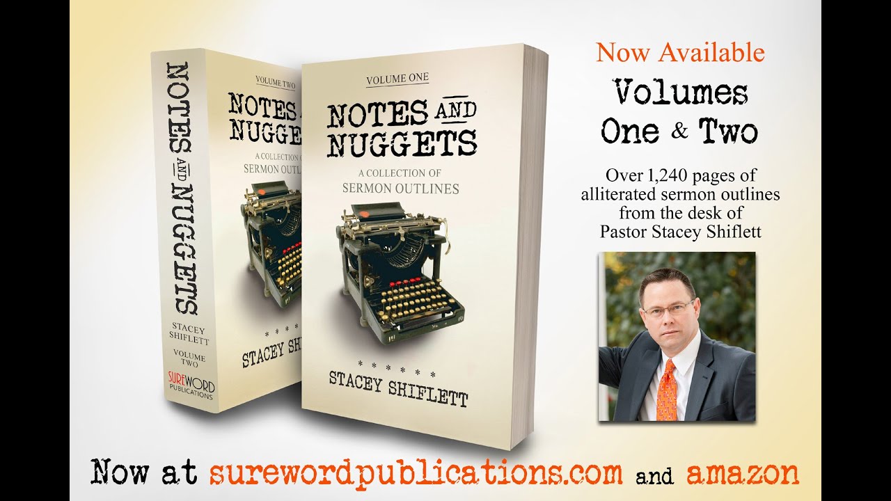 Notes & Nuggets - A Collection of Sermon Outlines Volume 1 and 2 are now available!