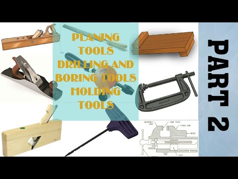 (PART - 2)Types of Carpentry Tools/Planing Tools/Drilling and Boring Tools/Holding Tools