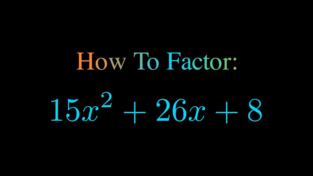 Factor 15x^2 + 26x + 8