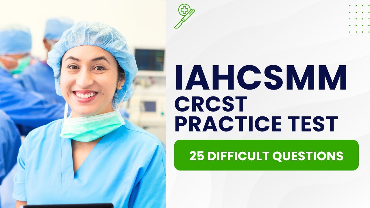 IAHCSMM CRCST Practice Test Chapter 2 (25 Difficult Questions)