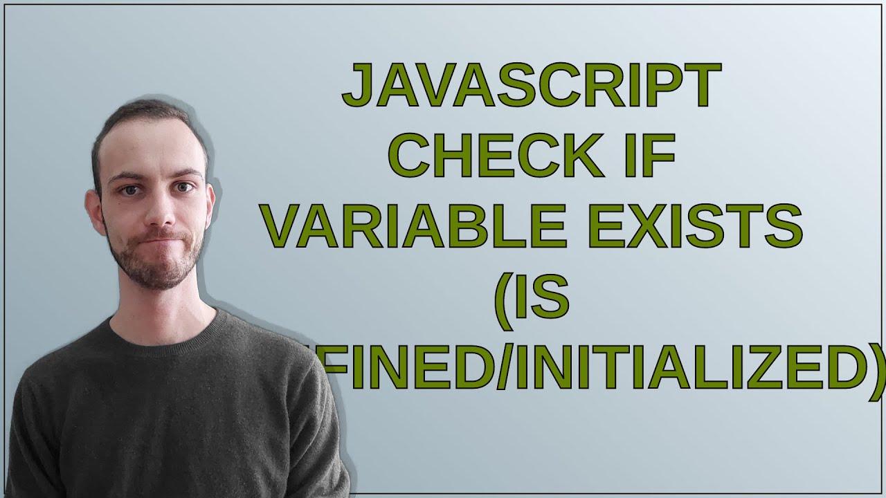 JavaScript check if variable exists (is defined/initialized)