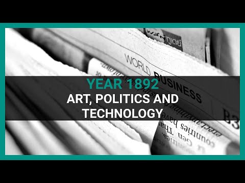 Year 1892: Art, Politics and technology