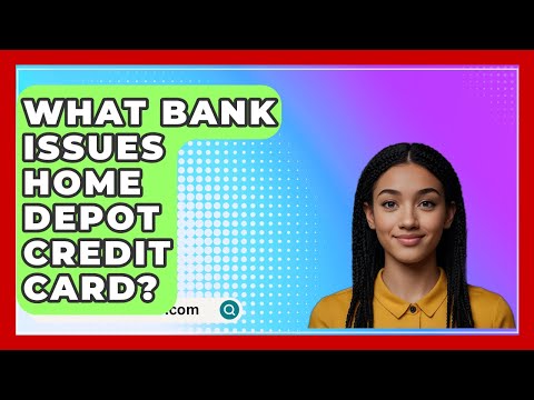 What Bank Issues Home Depot Credit Card? - CreditGuide360.com