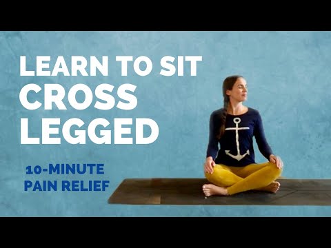 Learn to Sit Cross-Legged – 10 Min Yoga for Pain Sitting Cross-Legged Stretch